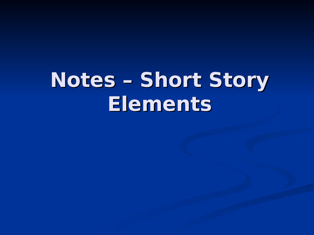 Notes Short Story Elements Elements Of A Short Story 